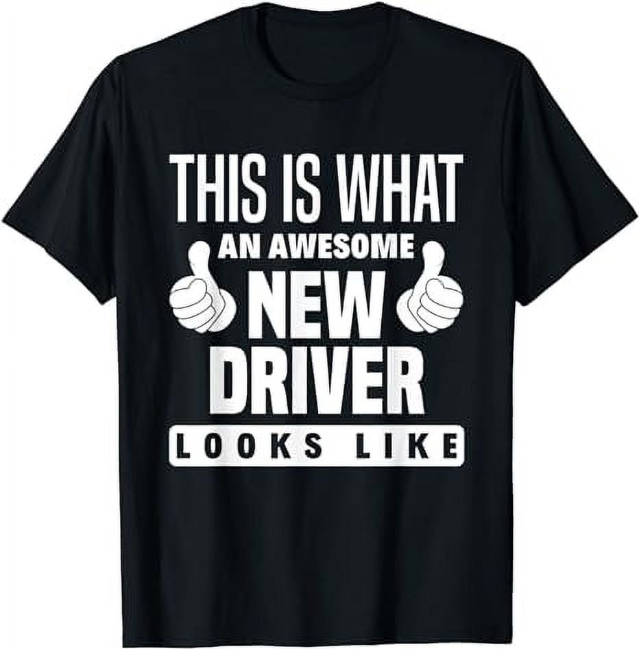 This Is What An New Driver Looks Like Funny New Driver T-Shirt ...