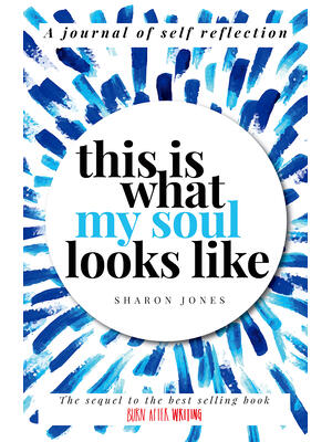 This Is What My Soul Looks Like: The Burn After Writing Sequel. a ...