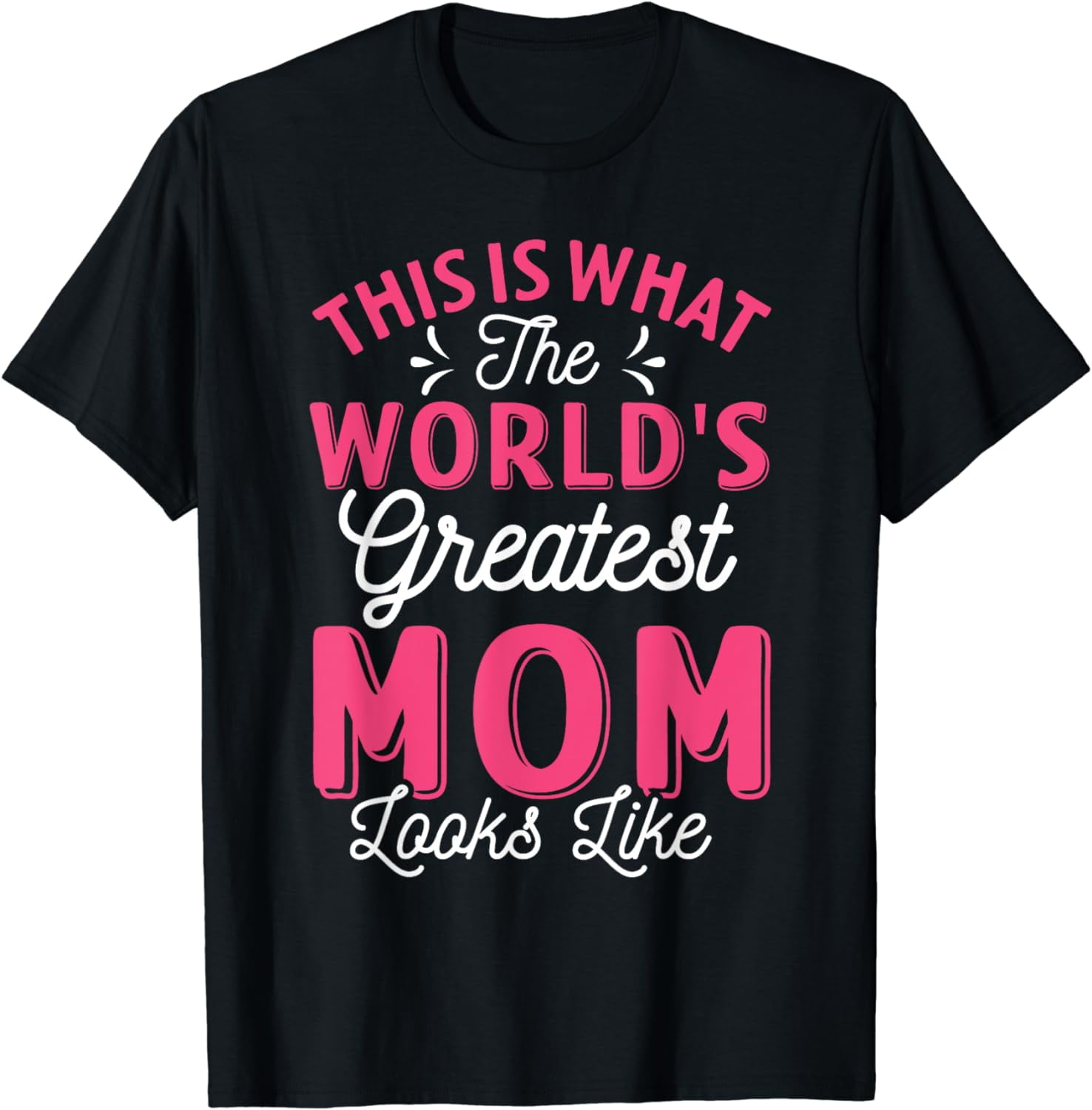 This Is What The World's Greatest Mom Look Mother's Day T-Shirt ...