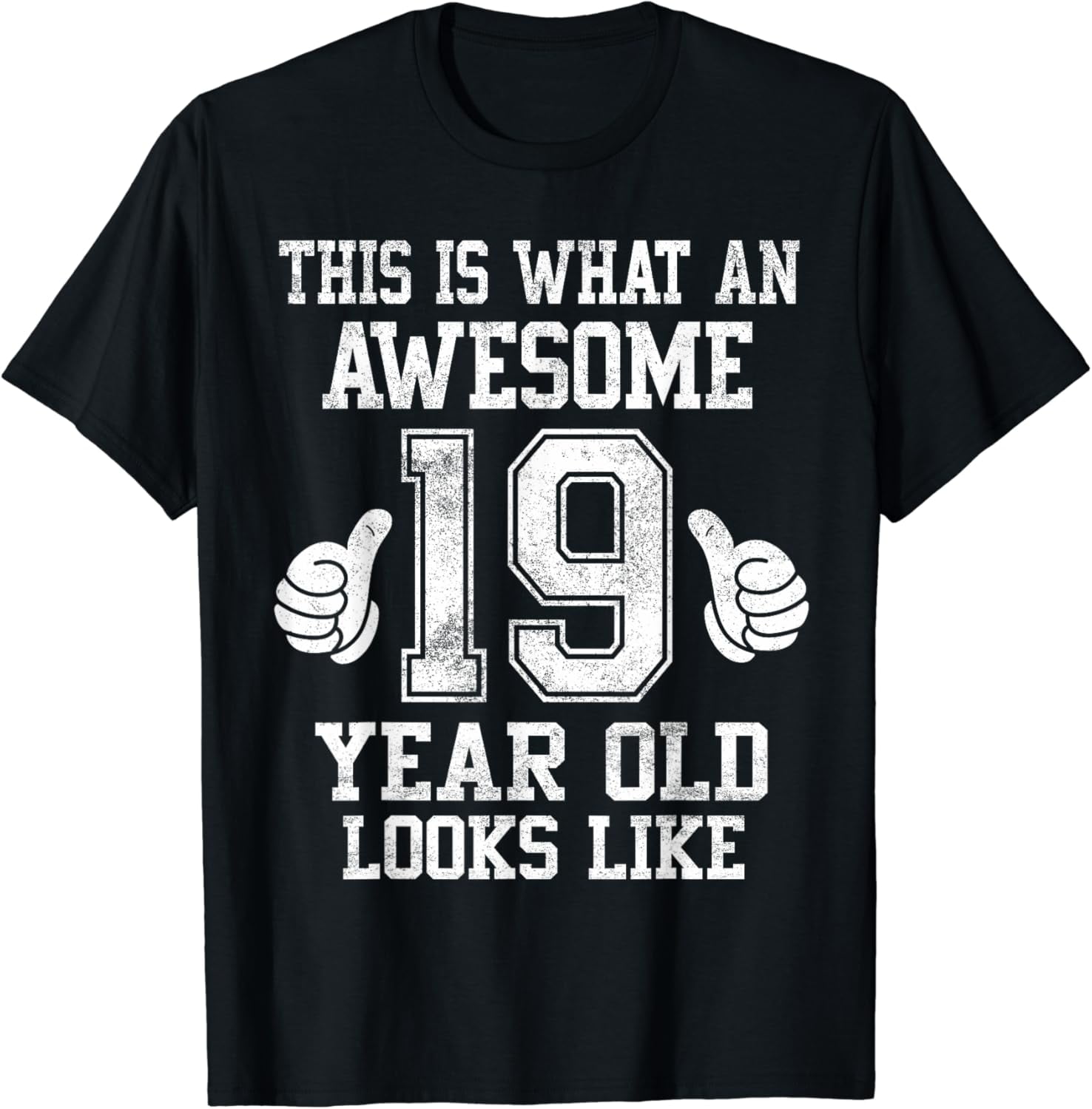 This Is What an Awesome 19 Year Old Looks Like 19th Birthday T-Shirt ...
