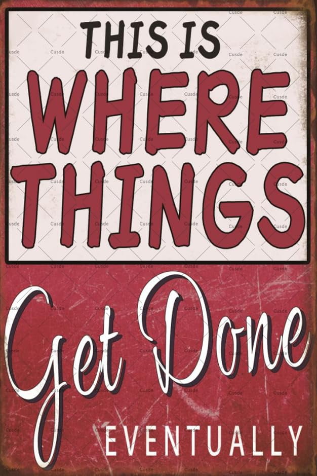 This Is Where Things Get Done Eventually Poster Funny Distressed Metal ...
