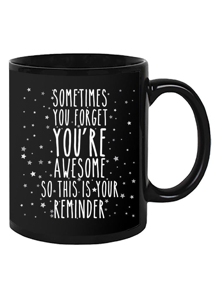 This Is Your Awesome Reminder Mug - Smartprints Designs, - Walmart.com