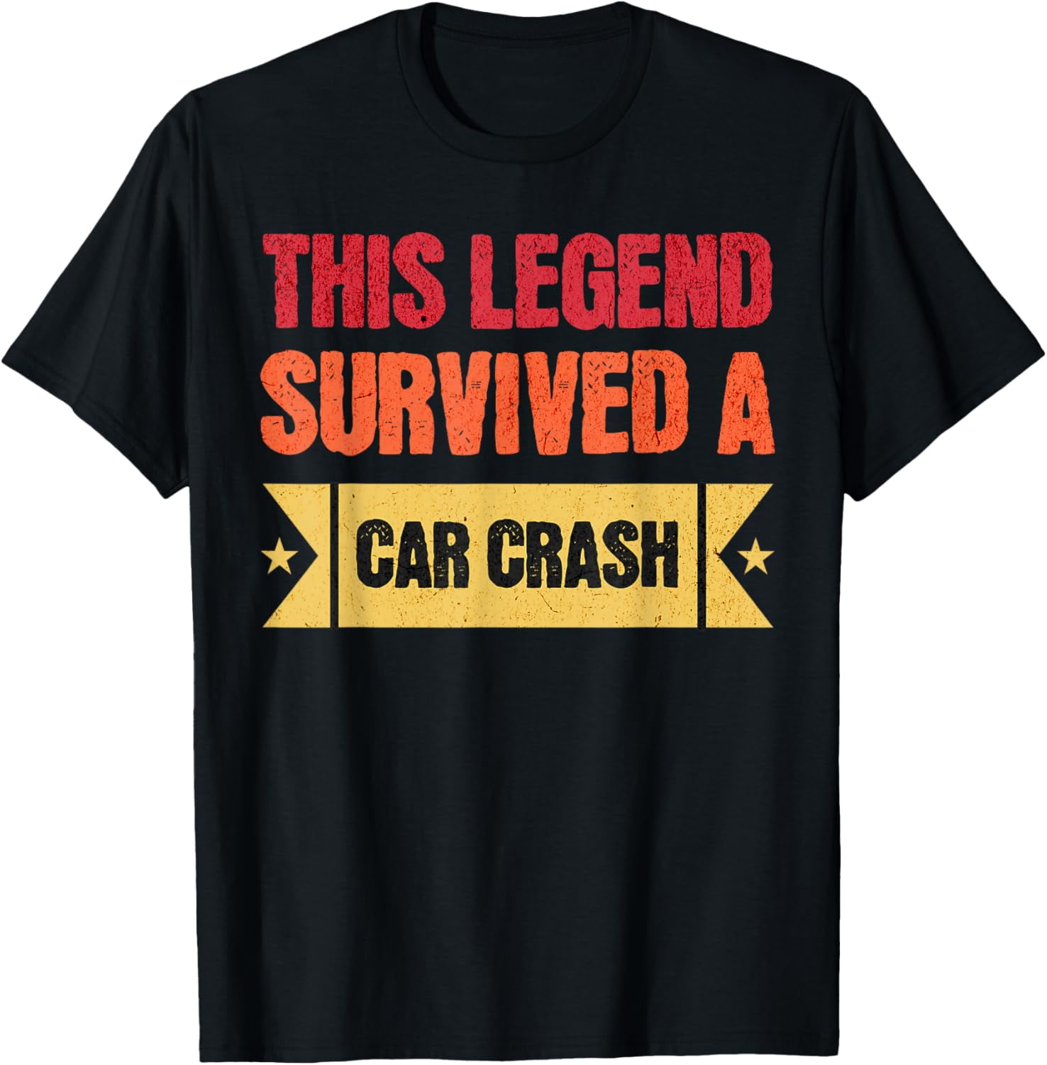 This Legend Survived A Car Crash! Funny Car Accident T-Shirt - Walmart.com