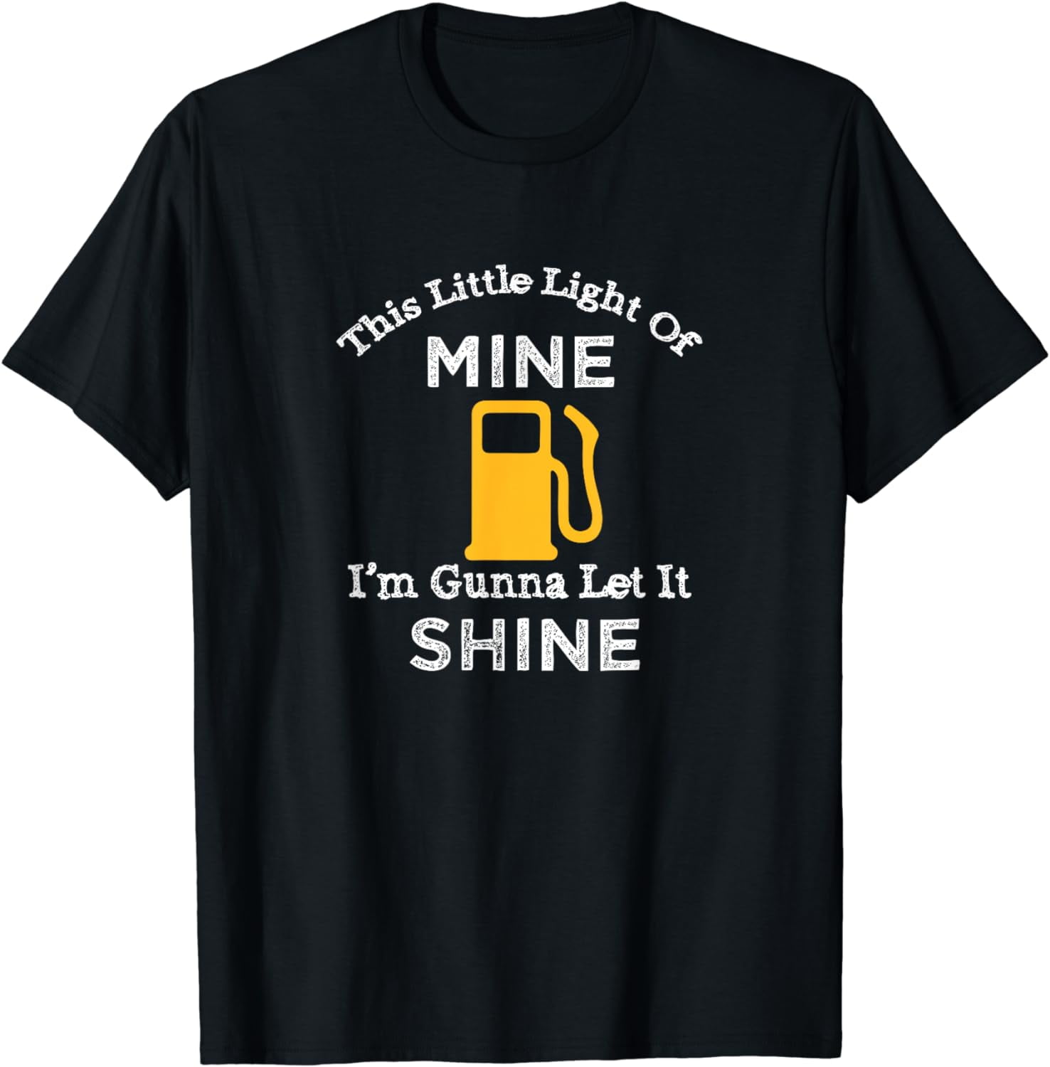 This Little Light Of Mine Let It Shine Out Of Gas Shirt - Walmart.com
