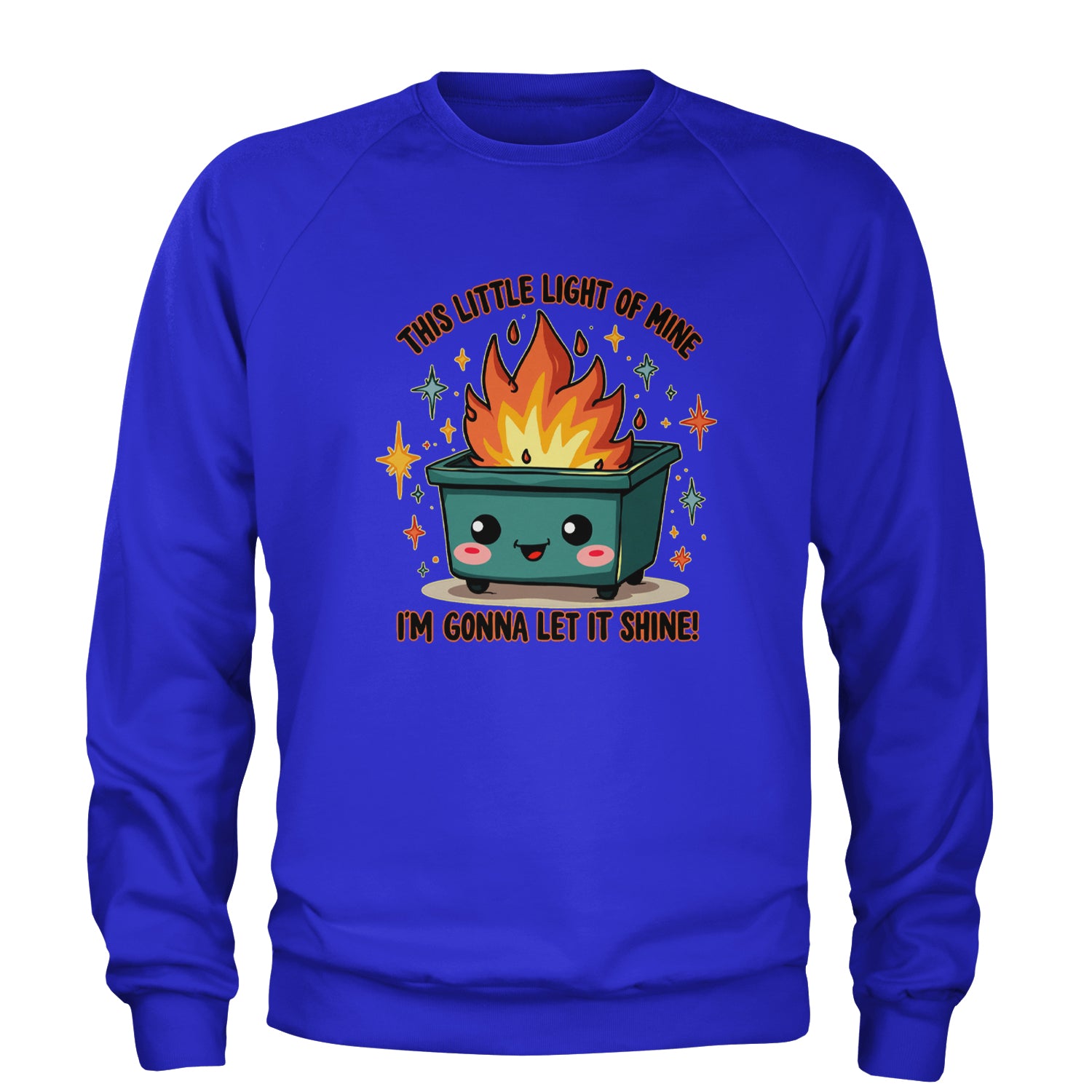 This Little Light of Mine Dumpster Fire Smile Face Adult Crewneck ...