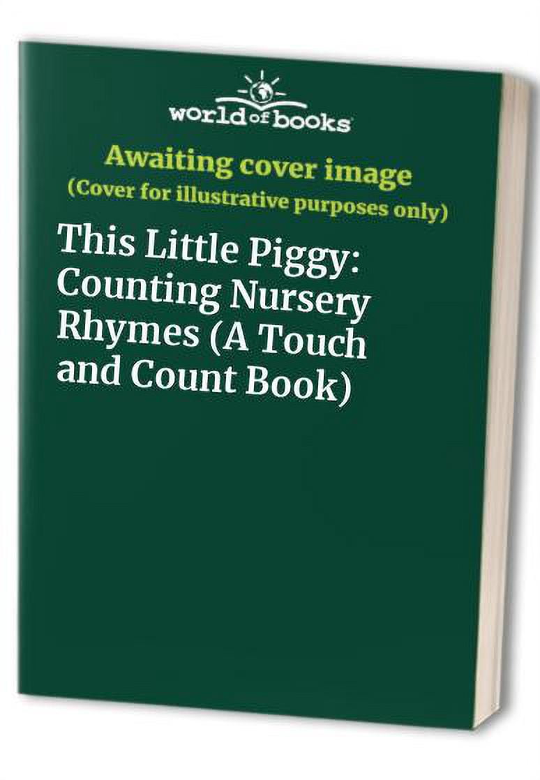 Pre-Owned This Little Piggy: Counting Nursery Rhymes (A Touch and Count ...