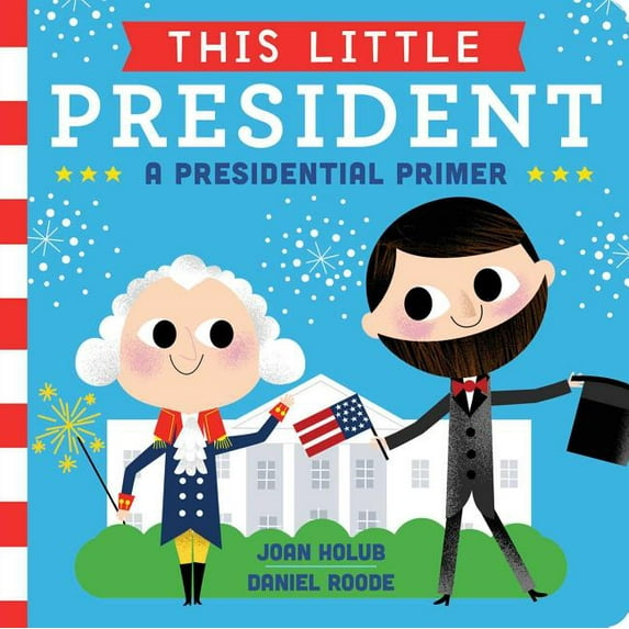 This Little This Little President: A Presidential Primer, (Board Book ...