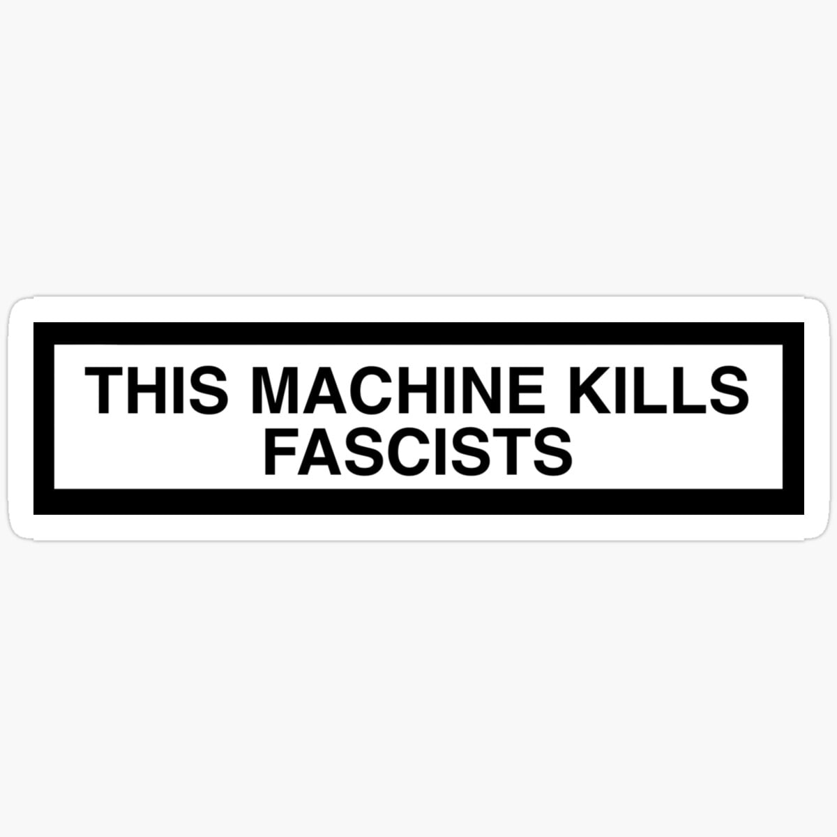 This Machine Kills Fascists Print Sticker. Gift For You - Decorate ...