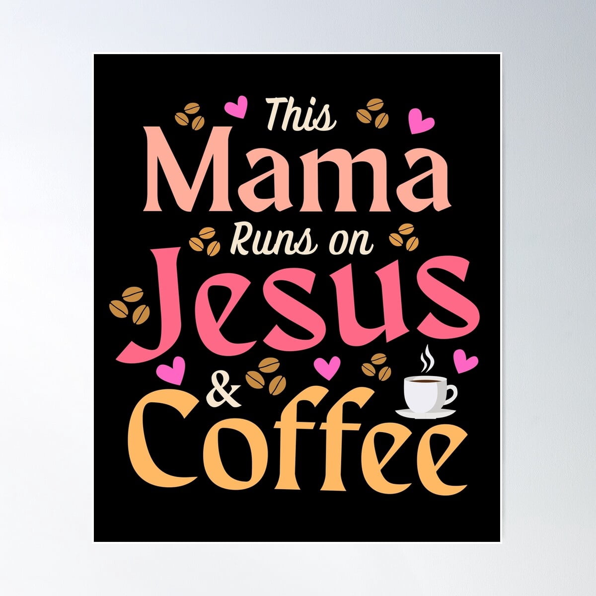 This Mama Runs On Jesus & Coffee, Funny Christian Poster Wall Art ...