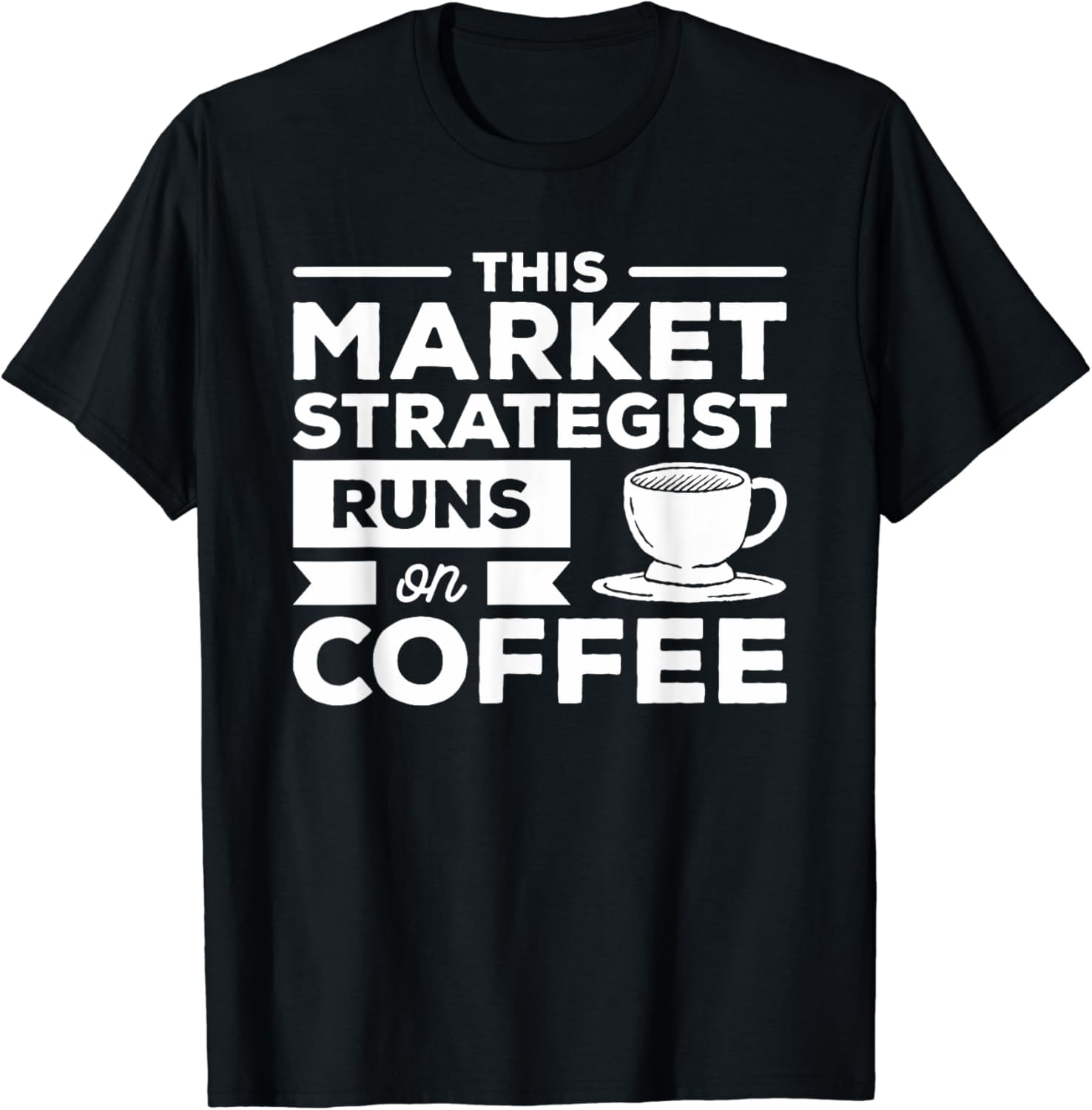 This Market Strategist Runs On Coffee Marketing Strategy T-Shirt ...
