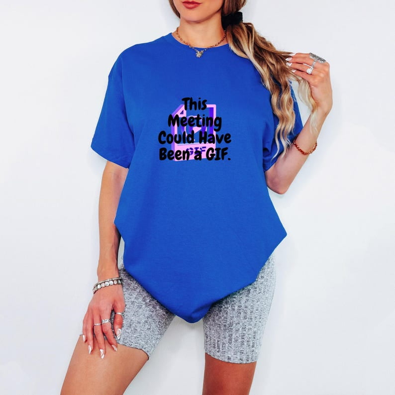 This Meeting Could Have Been A Gif Office Joke Shirt Funny Work Shirt