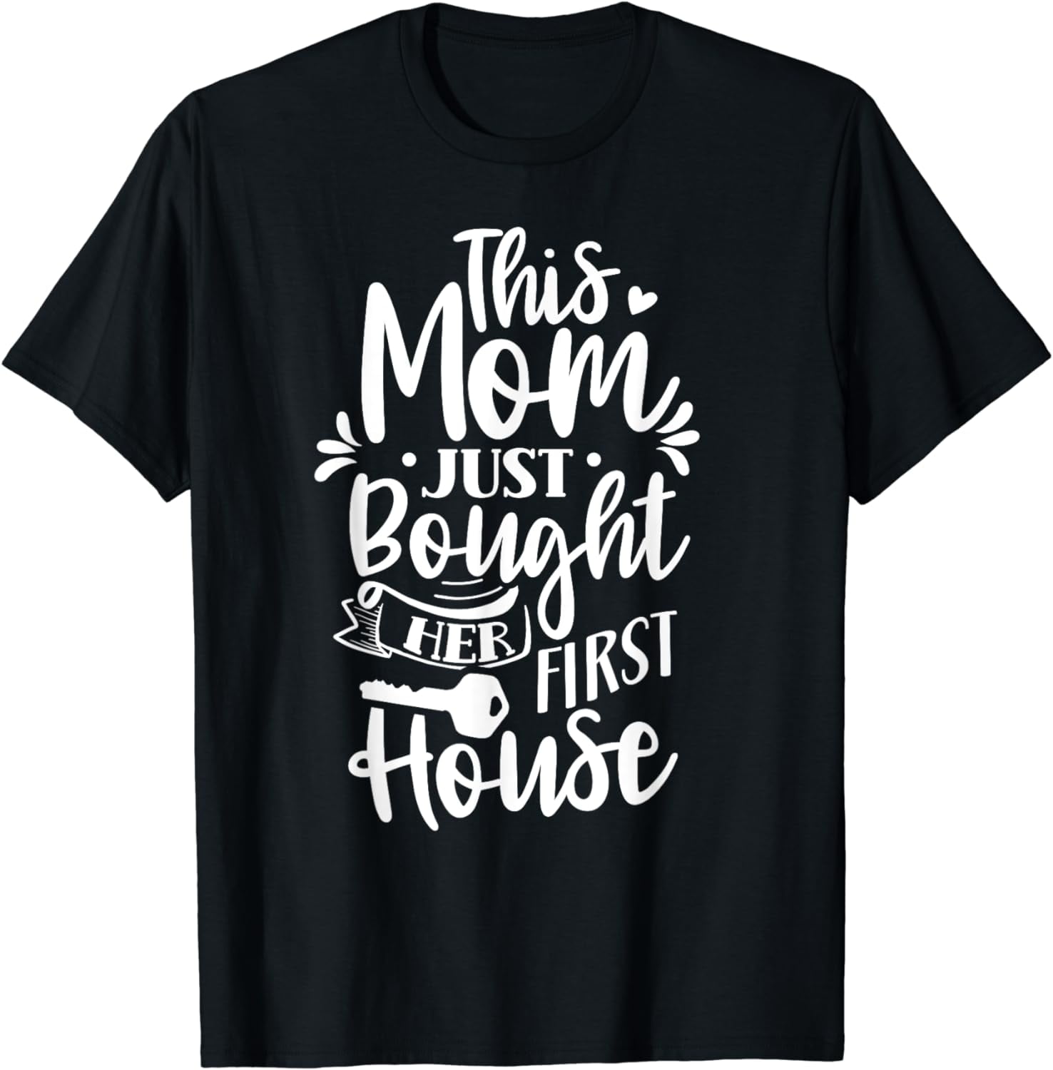 This Mom Just Bought Her First House Owner Home Housewarming T-Shirt ...