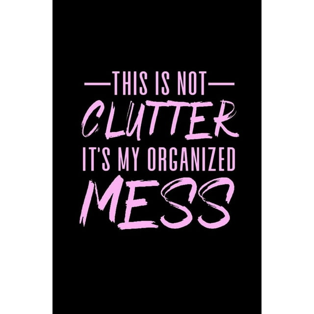 This is Not Clutter It's My Organized Mess : Ten Year Monthly Calendar ...