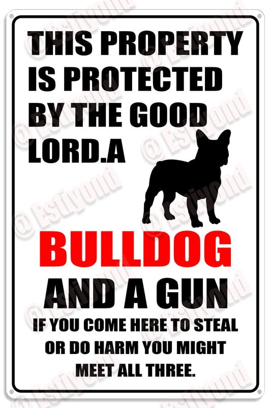 This Property Is Protected By The Good Lord A Bulldog Caution Warning ...