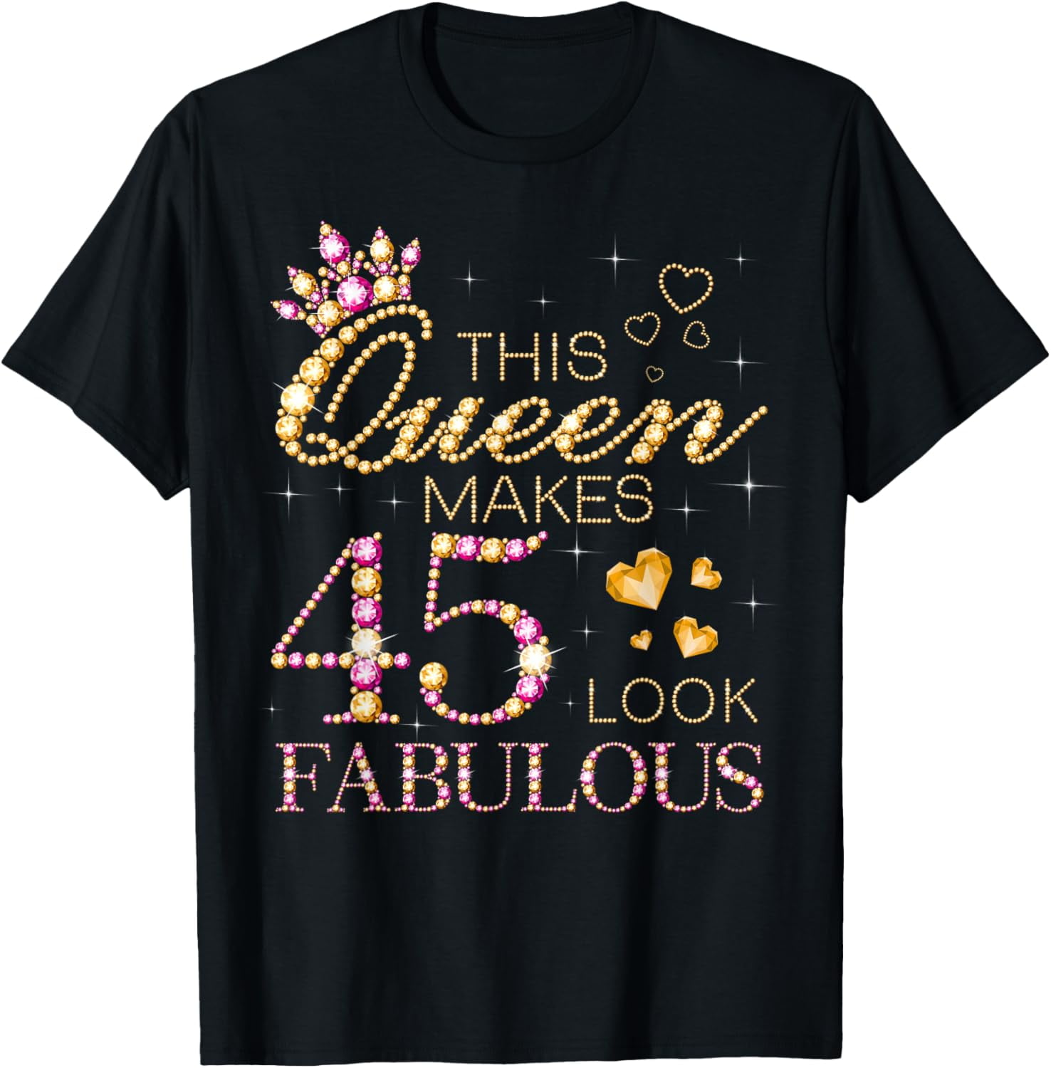 This Queen Makes 45 Look Fabulous 45th Birthday Queen B-day T-Shirt ...