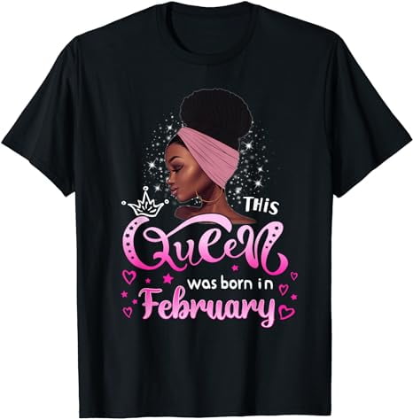 This Queen Was Born In February Black Queen Birthday T-Shirt - Walmart.com