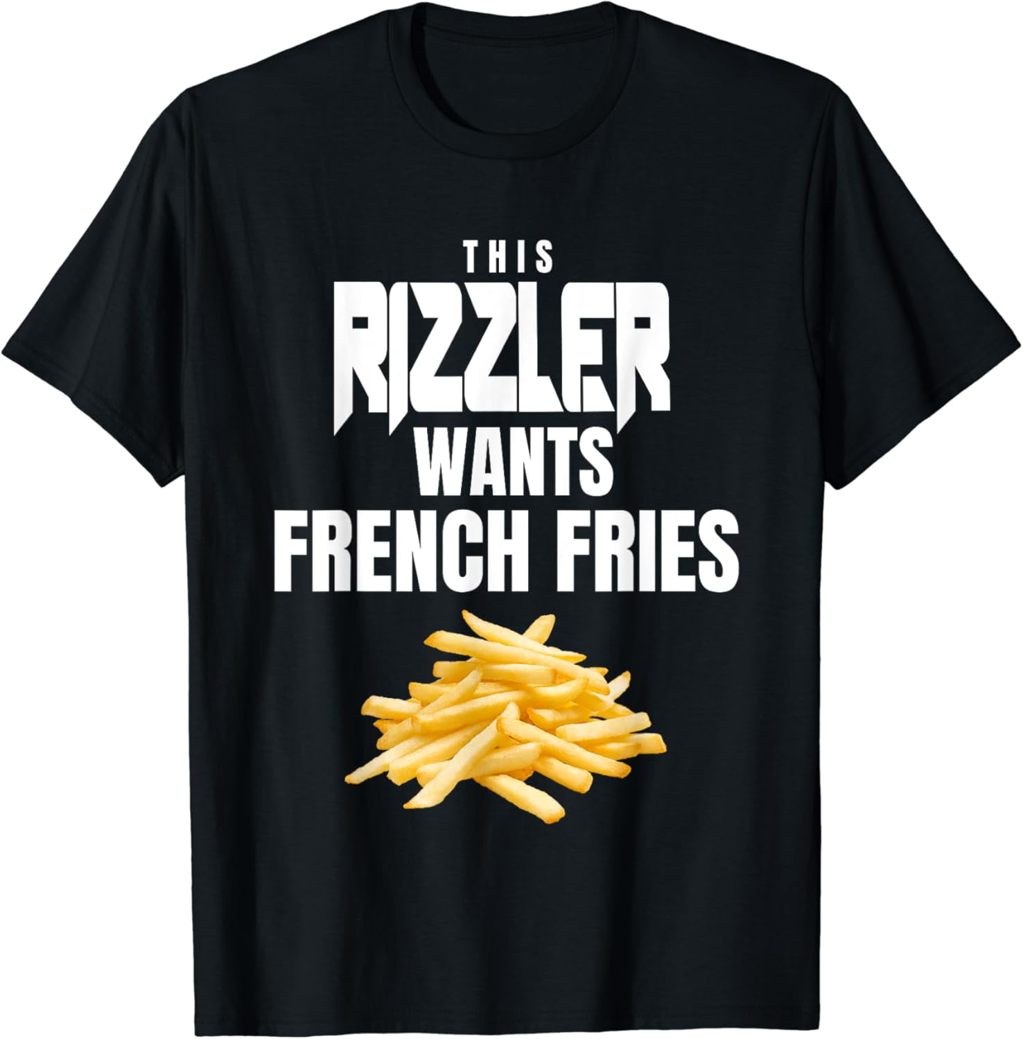 This Rizzler Wants French Fries Funny Trendy Rizz Meme T-Shirt ...
