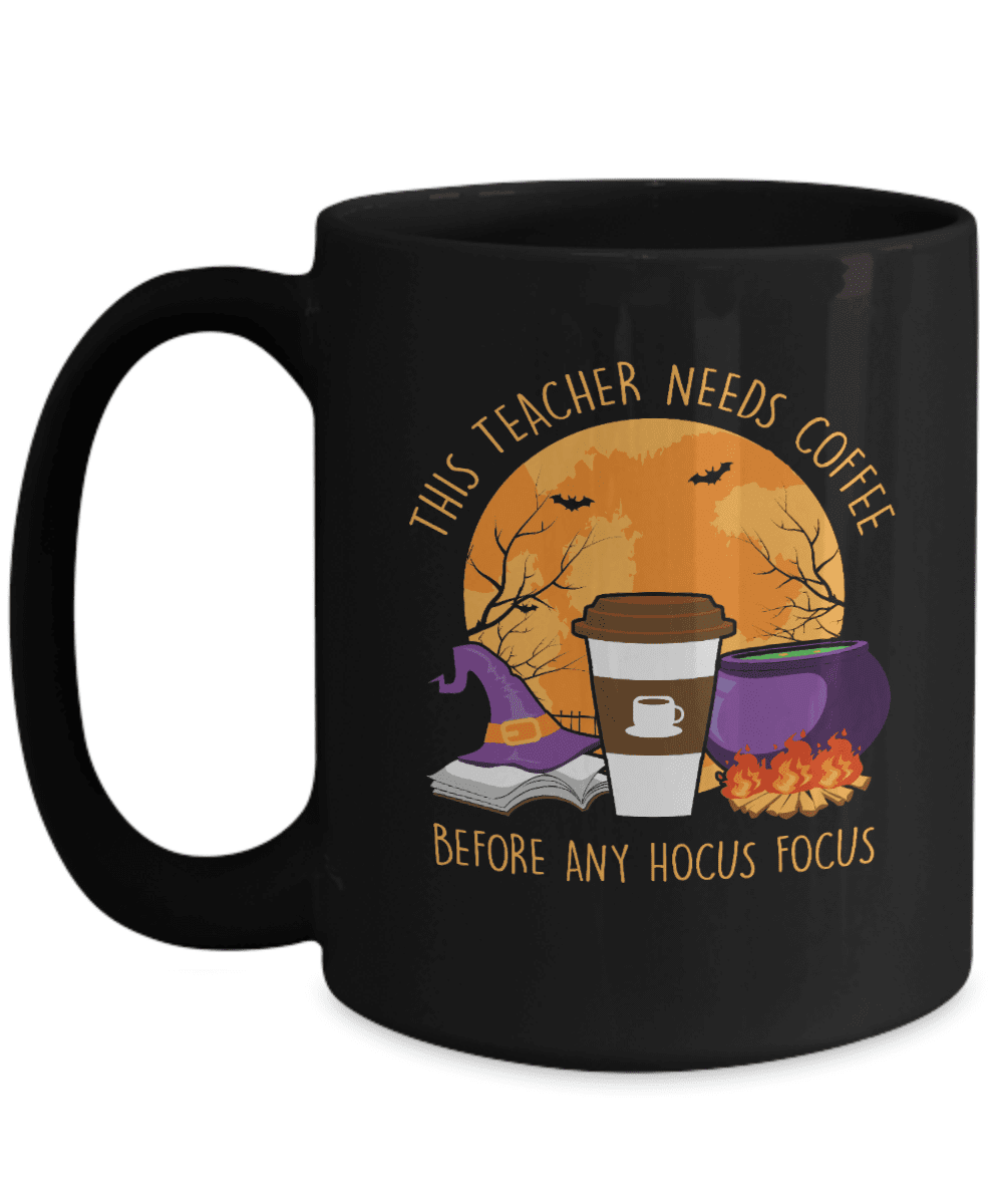 This Teacher Needs Coffee Before Any Hocus Focus Black Coffee Mug ...