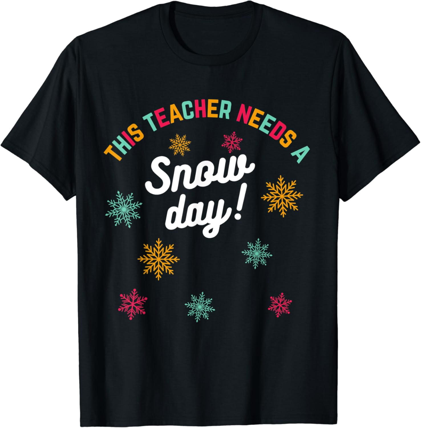 This Teacher Needs a Snow Day - Teacher Snow Day Shirt T-Shirt ...