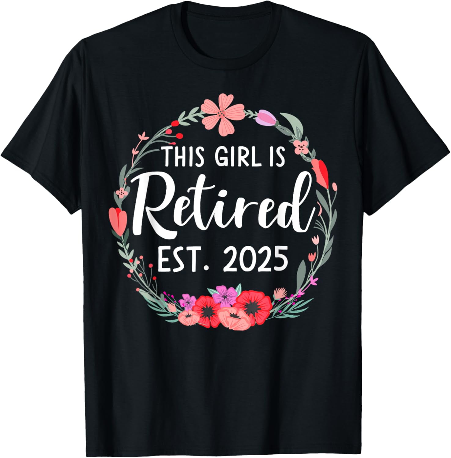 This girls is retired 2025 floral for women retirement T-Shirt ...