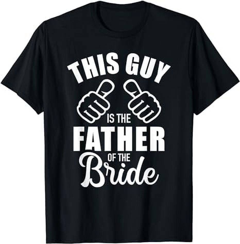 This guy is the father of the bride funny gift for wedding T-Shirt ...