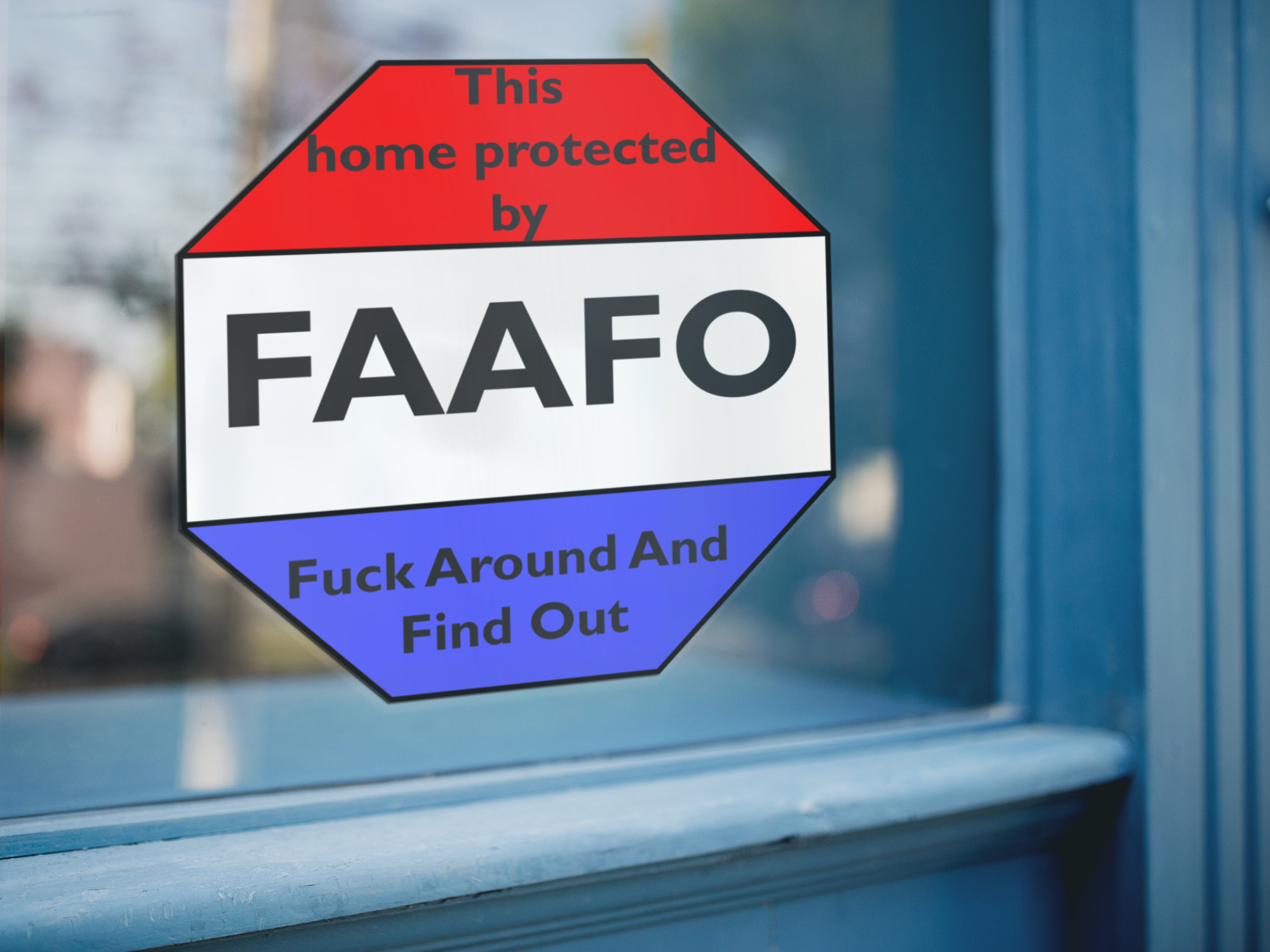 This house is protected by FAAFO - Bubble-free stickers - Walmart.com