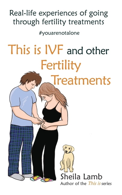This Is This is IVF and other Fertility Treatments: Real-life ...