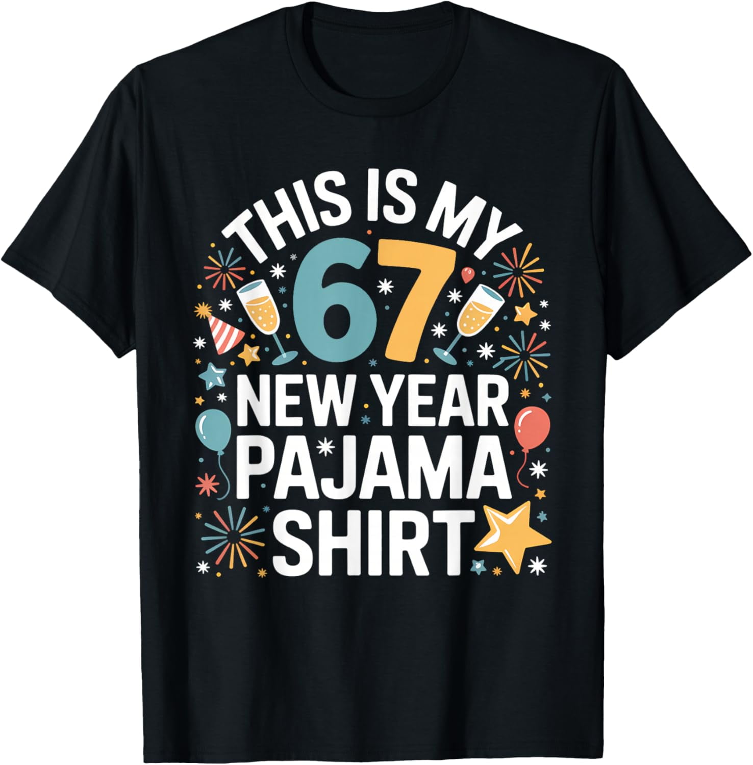 This is My 67 New Year Pajamas Shirt Six Seven Meme T-Shirt - Walmart.com
