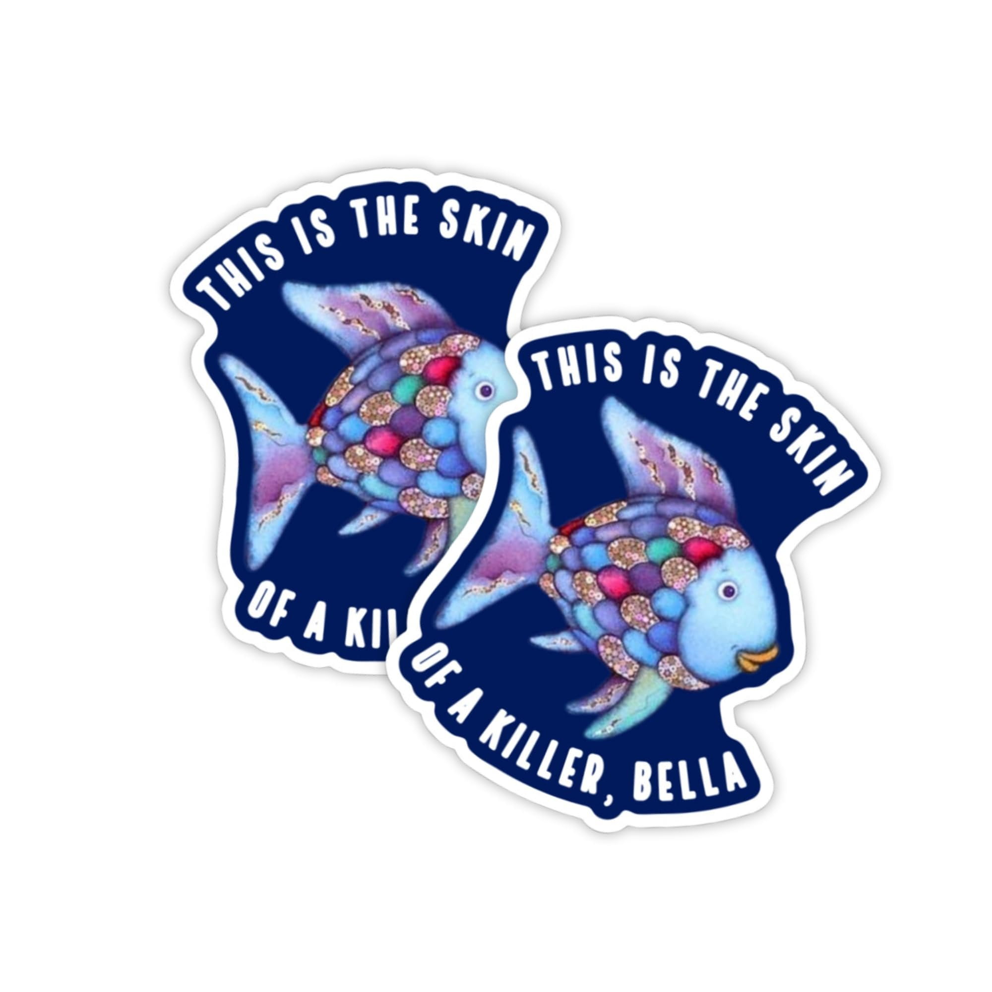 This is The Skin of a Killer Bella Rainbow Fish Vinyl Sticker Decal 2pk ...