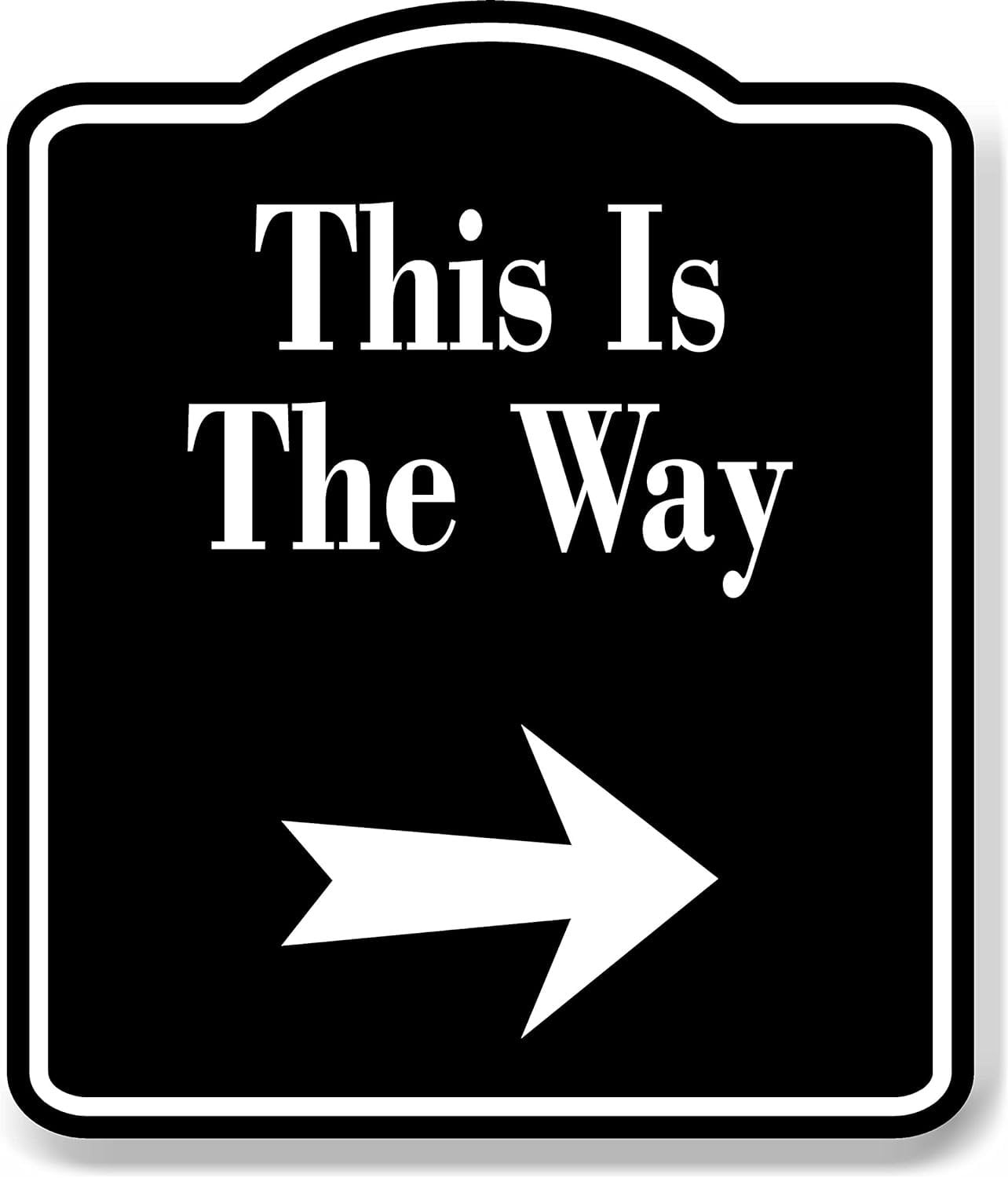 This is The Way Right Arrow BLACK Aluminum Composite Sign, 8.5"x10 ...