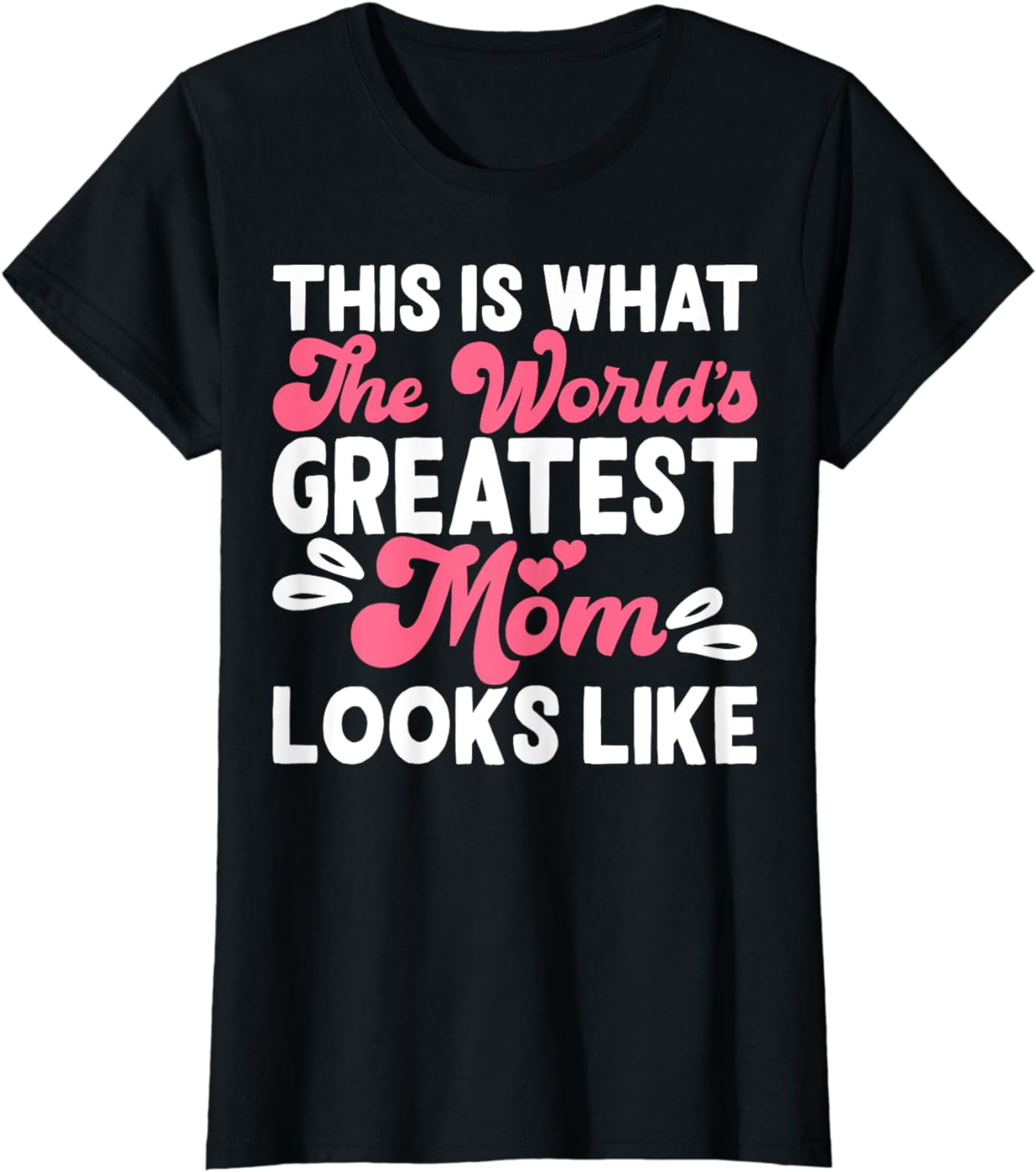 This Is What The Worlds Greatest Mom Looks Like Best Mom Cotton T