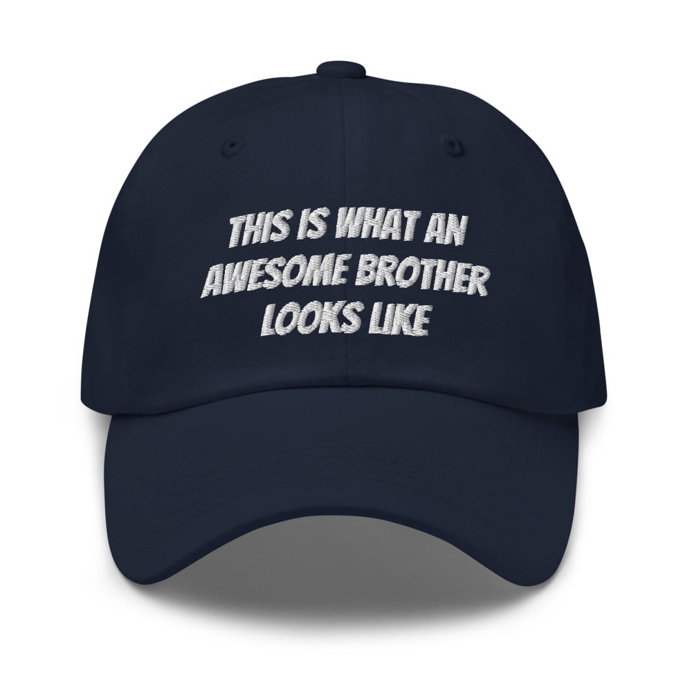 This is What an Awesome Brother Looks Like- Classic Dad Hat Embroidery ...