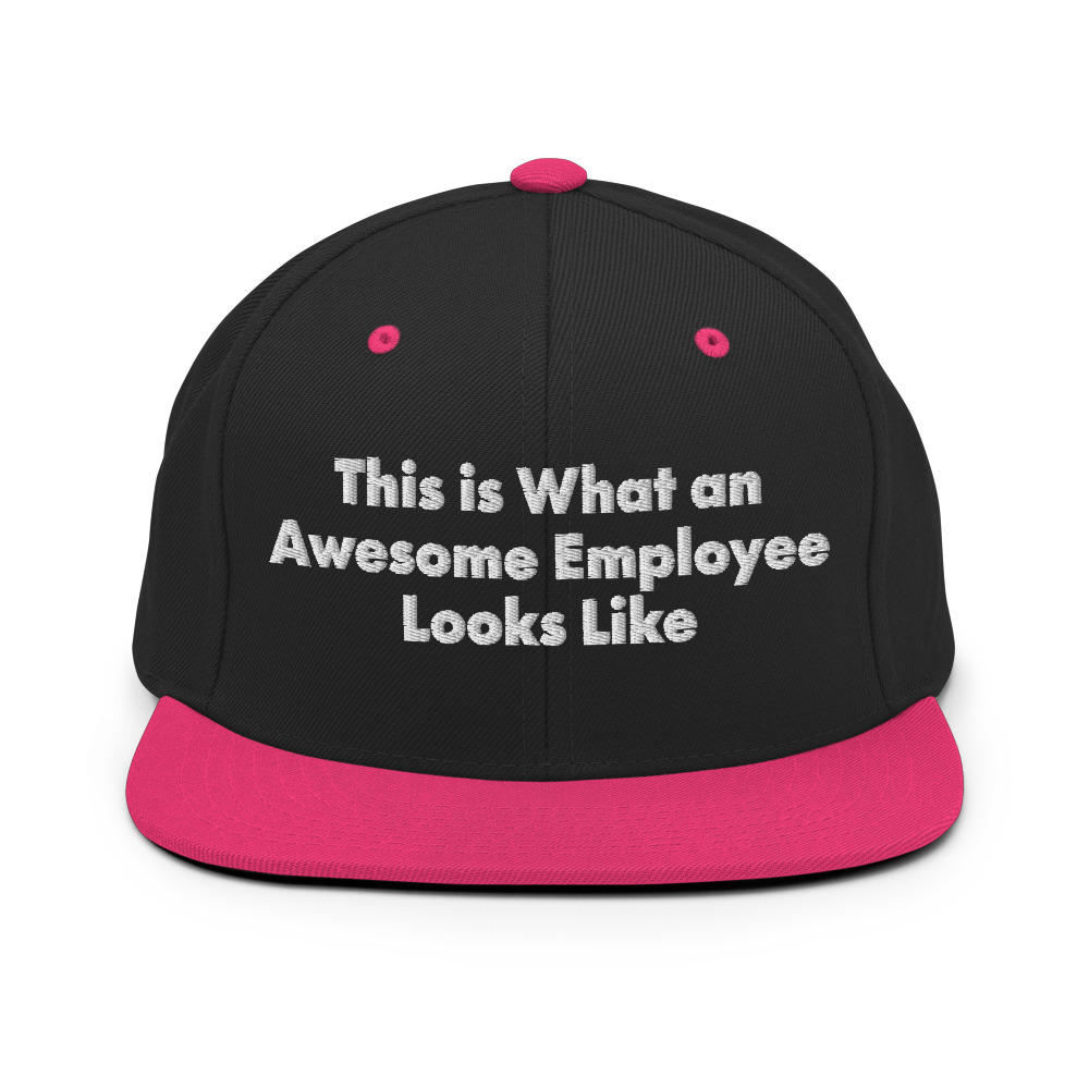 This is What an Awesome Employee Looks Like Snapback Hat- Embroidery ...