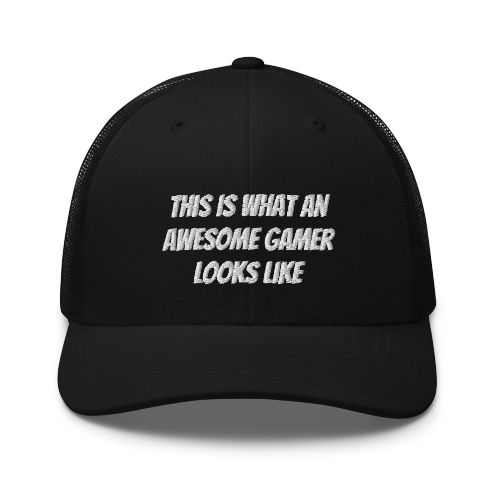 This is What an Awesome Gamer Looks Like- Trucker Cap Embroidery (Black ...
