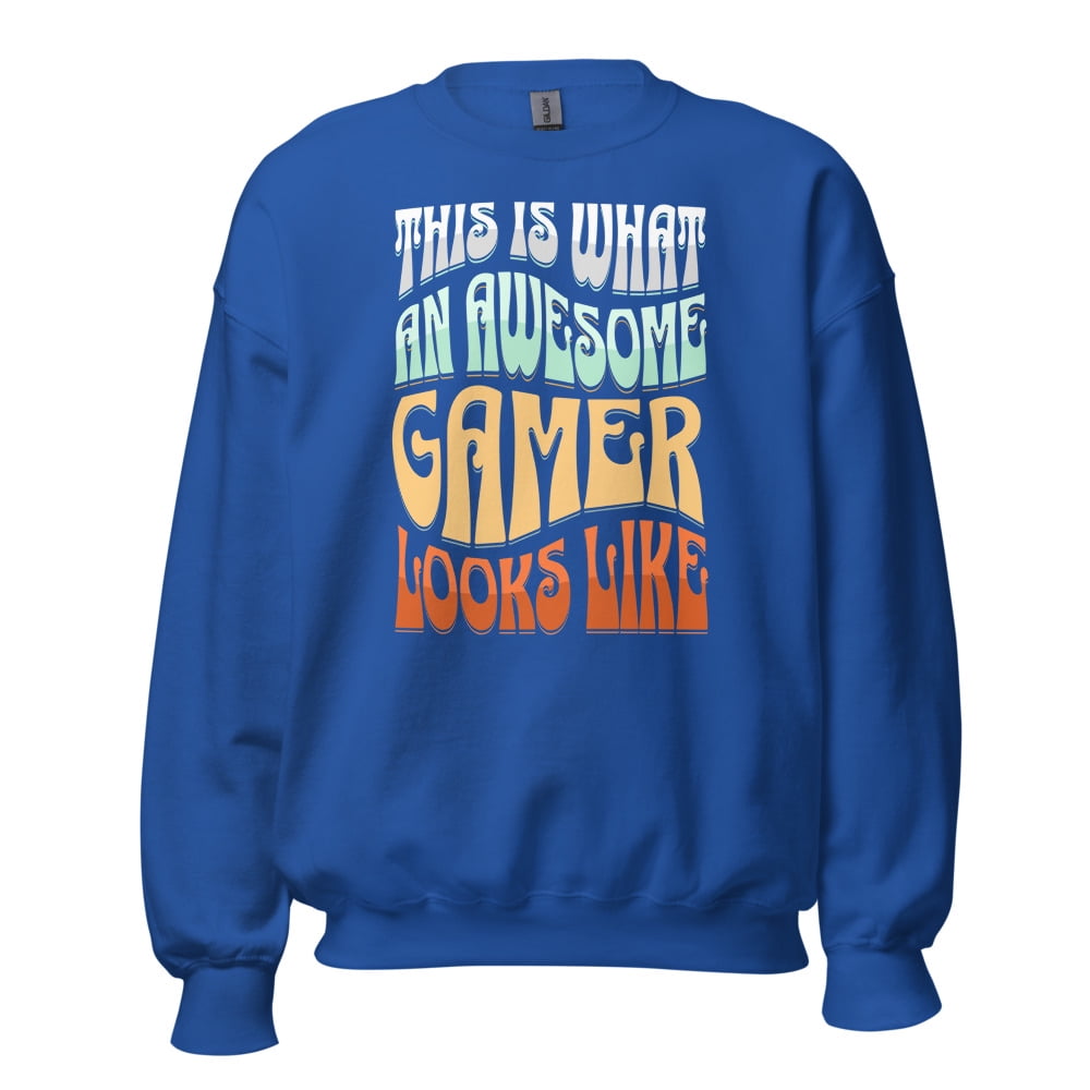 This is What an Awesome Gamer Looks Like- Unisex Sweatshirt (Royal, XL ...