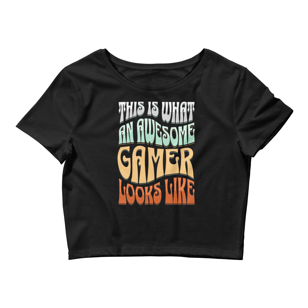 This is What an Awesome Gamer Looks Like- Women’s Crop Tee (M/L ...