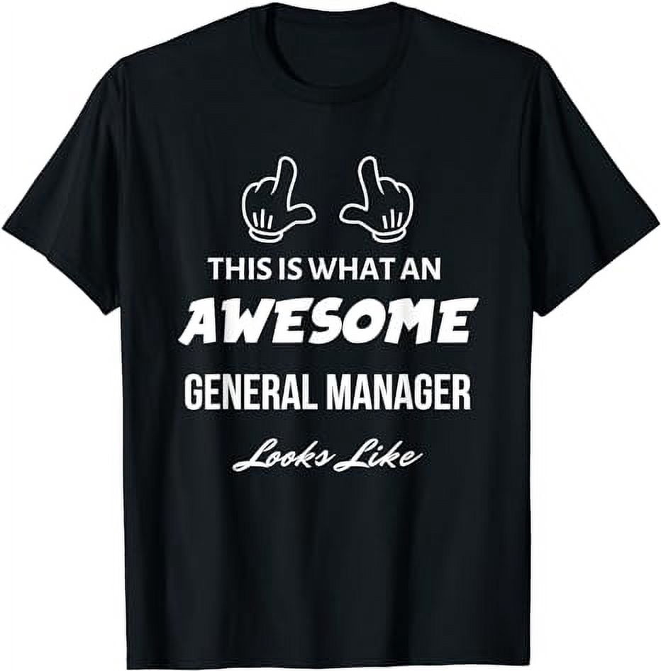 This is What an Awesome General Manager Looks Like T-Shirt - Walmart.com