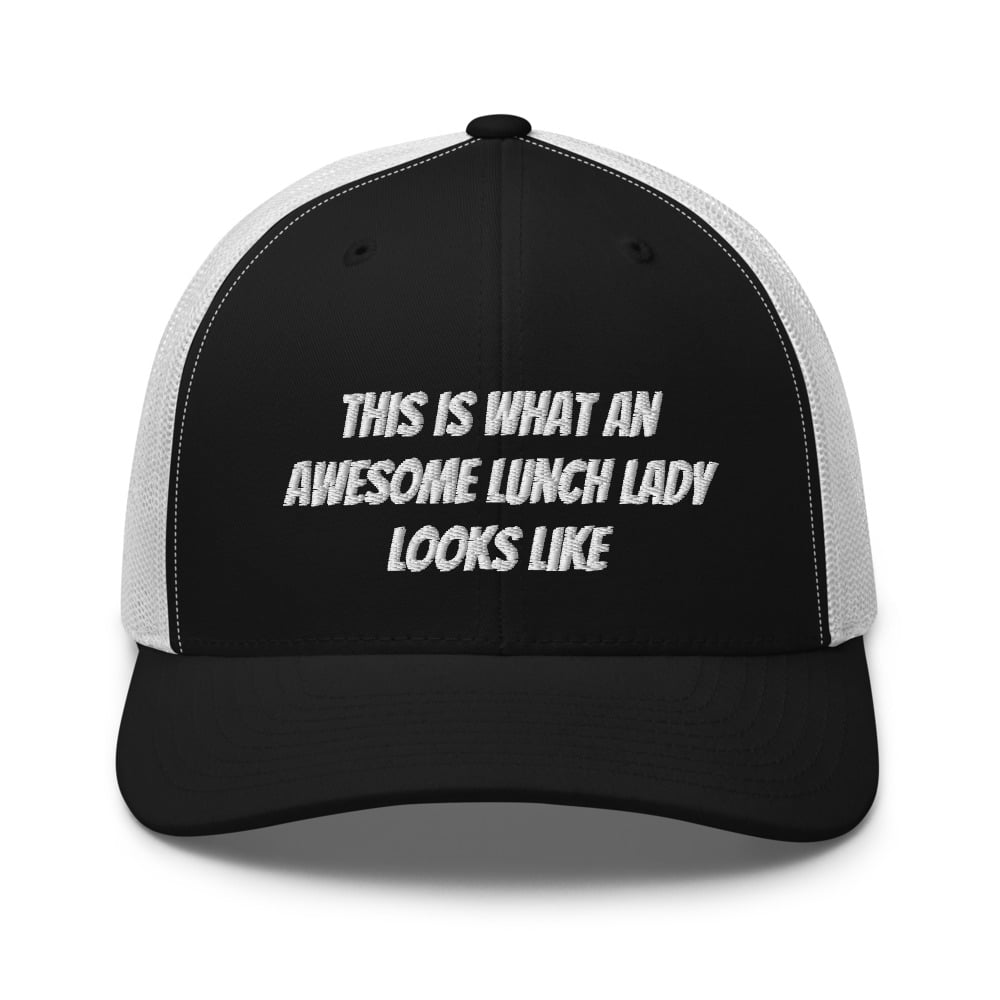 This is What an Awesome Lunch Lady Looks Like- Trucker Cap Embroidery ...