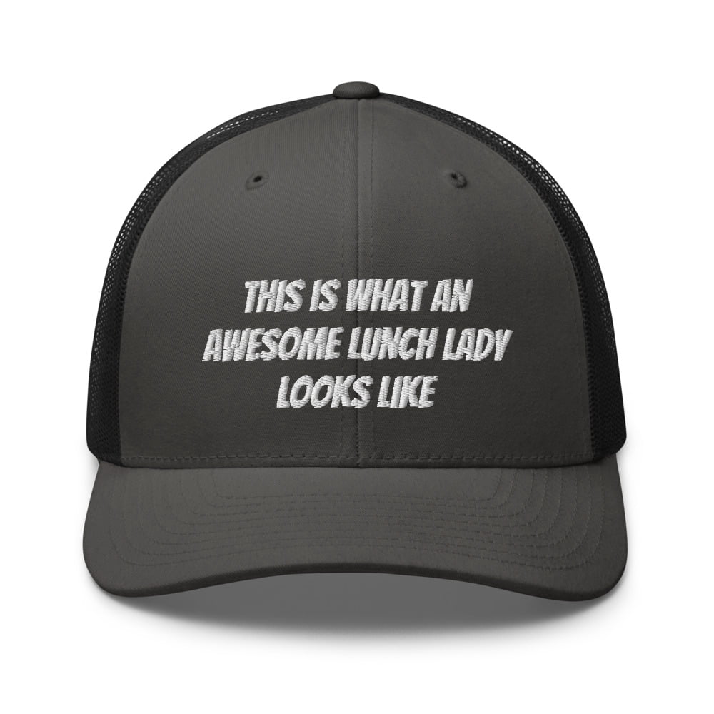 This is What an Awesome Lunch Lady Looks Like- Trucker Cap Embroidery ...