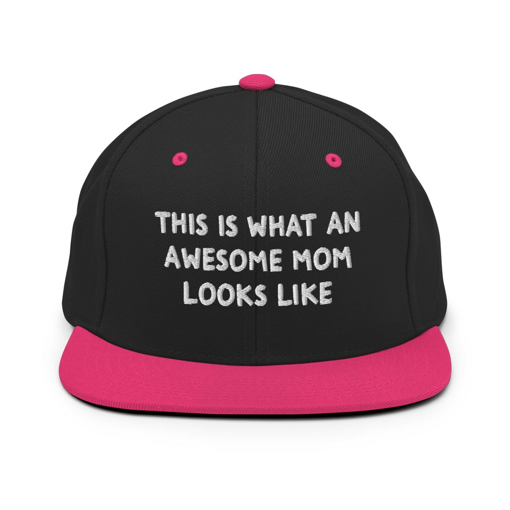 This is What an Awesome Mom Looks Like- Snapback Hat Embroidery (Black ...