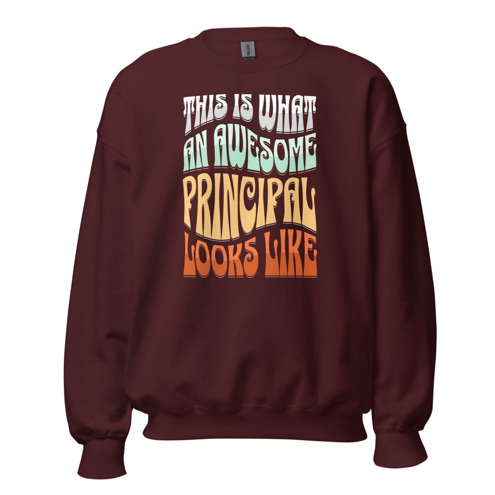 This is What an Awesome Principal Looks Like- Unisex Sweatshirt (Maroon ...
