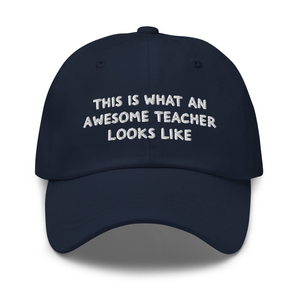 This is What an Awesome Teacher Looks Like- Classic Dad Hat Embroidery ...