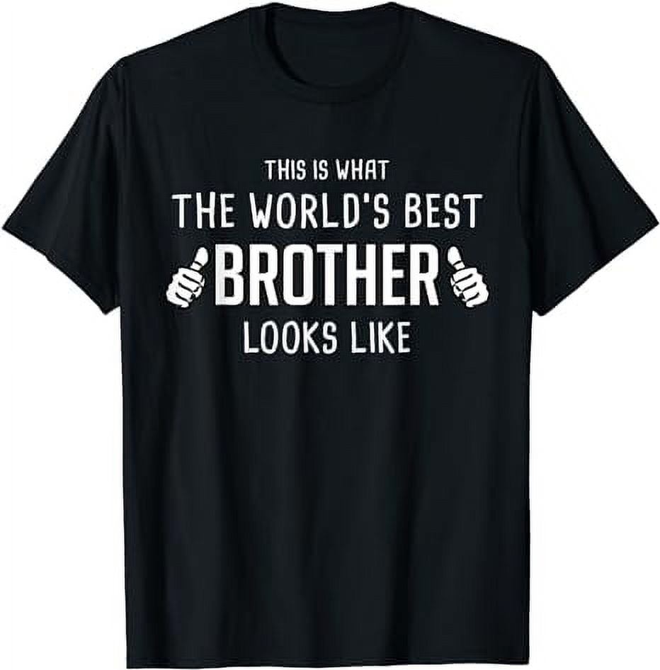 This is What the Worlds Best Brother Looks Like Shirt - Walmart.com