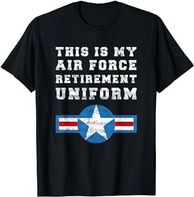 This is my Air Force Retirement Uniform Army US Veteran T-Shirt ...