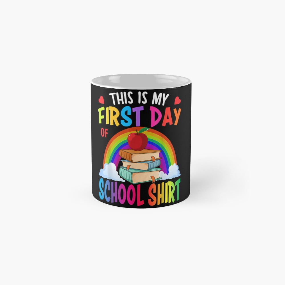 This is my first day of school shirt Back To School Classic Mug ...