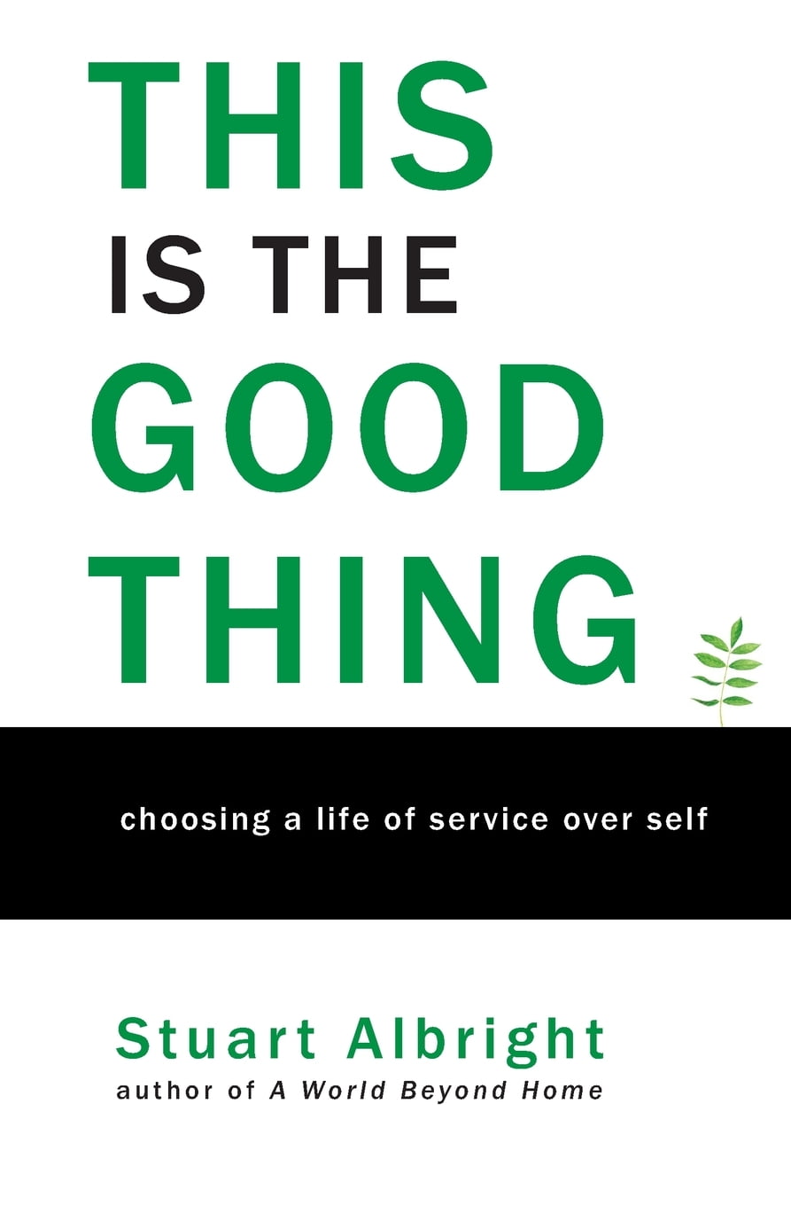 This is the Good Thing: Choosing a Life of Service over Self (Paperback ...