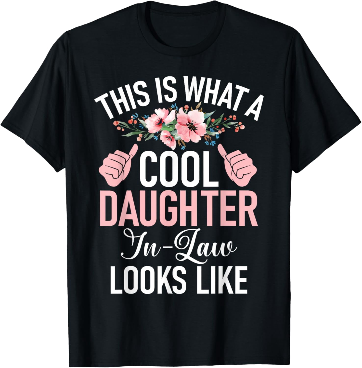 This is what a cool Daughter in Law looks Daughter in Law T-Shirt ...