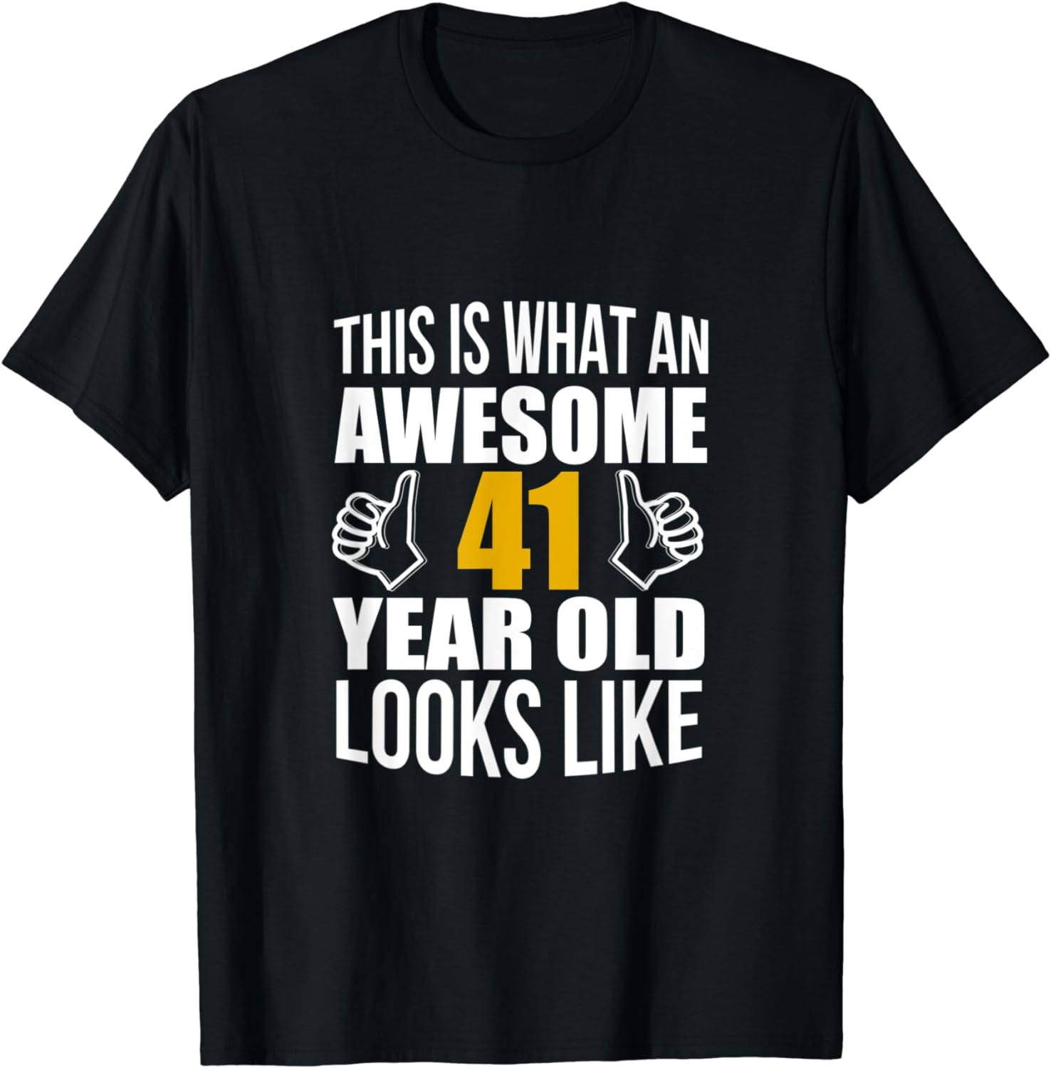 This is what an awesome 41 year old looks like fun t-shirt - Walmart.com