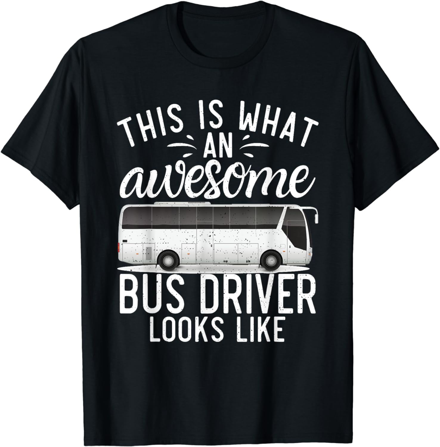 This is what an awesome Bus Driver looks like Bus Driver T-Shirt ...