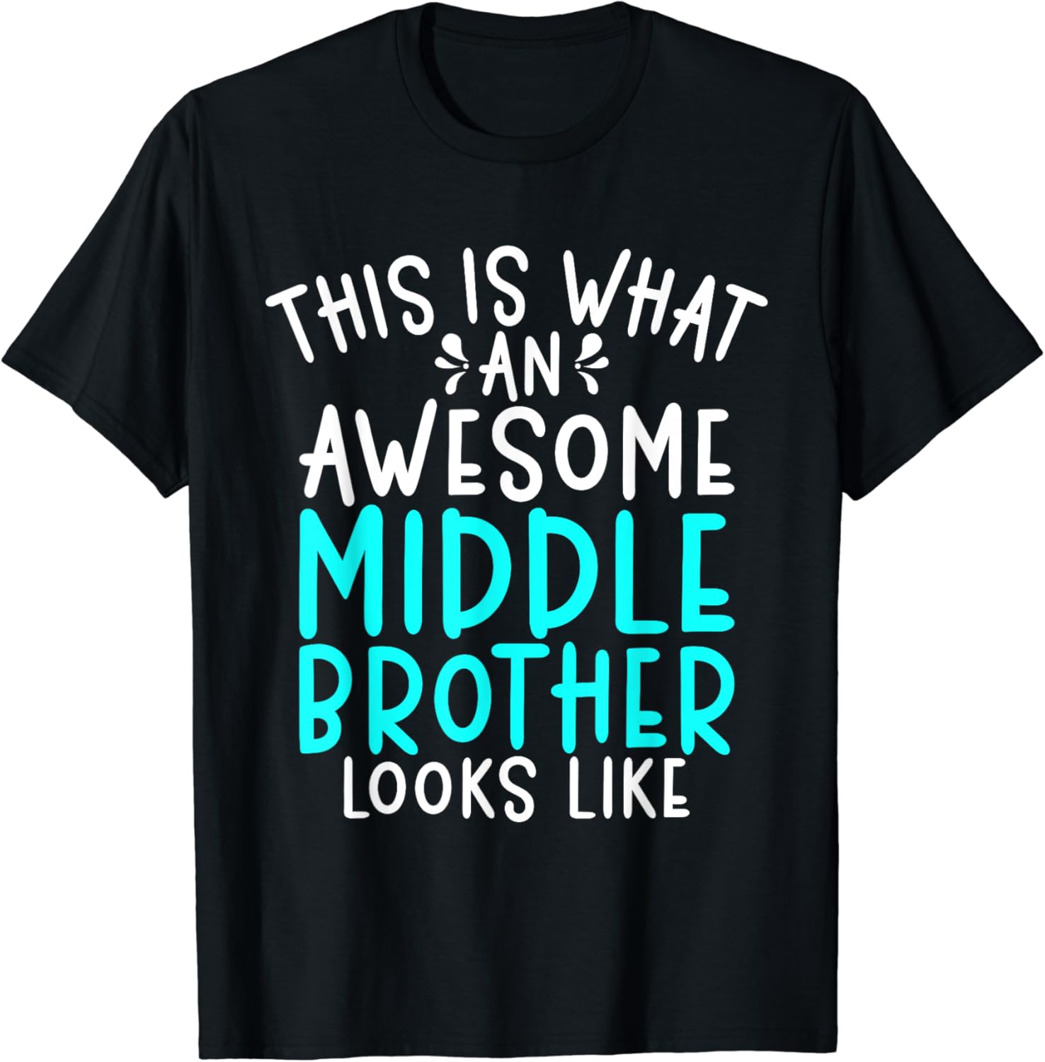 This is what an awesome Middle Brother looks like T-Shirt - Walmart.com